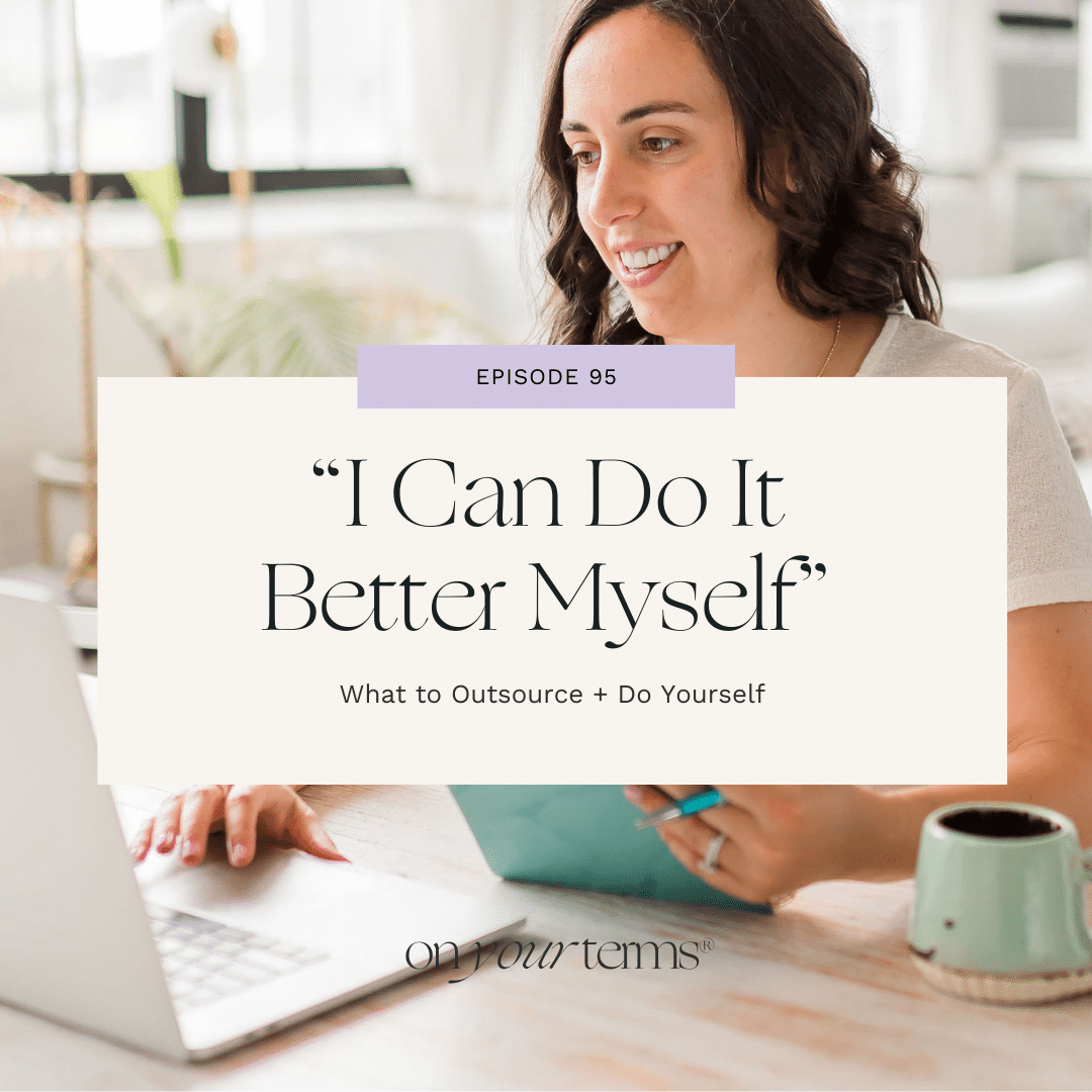 "I Can Do It Better Myself" - What to Outsource + Do Yourself