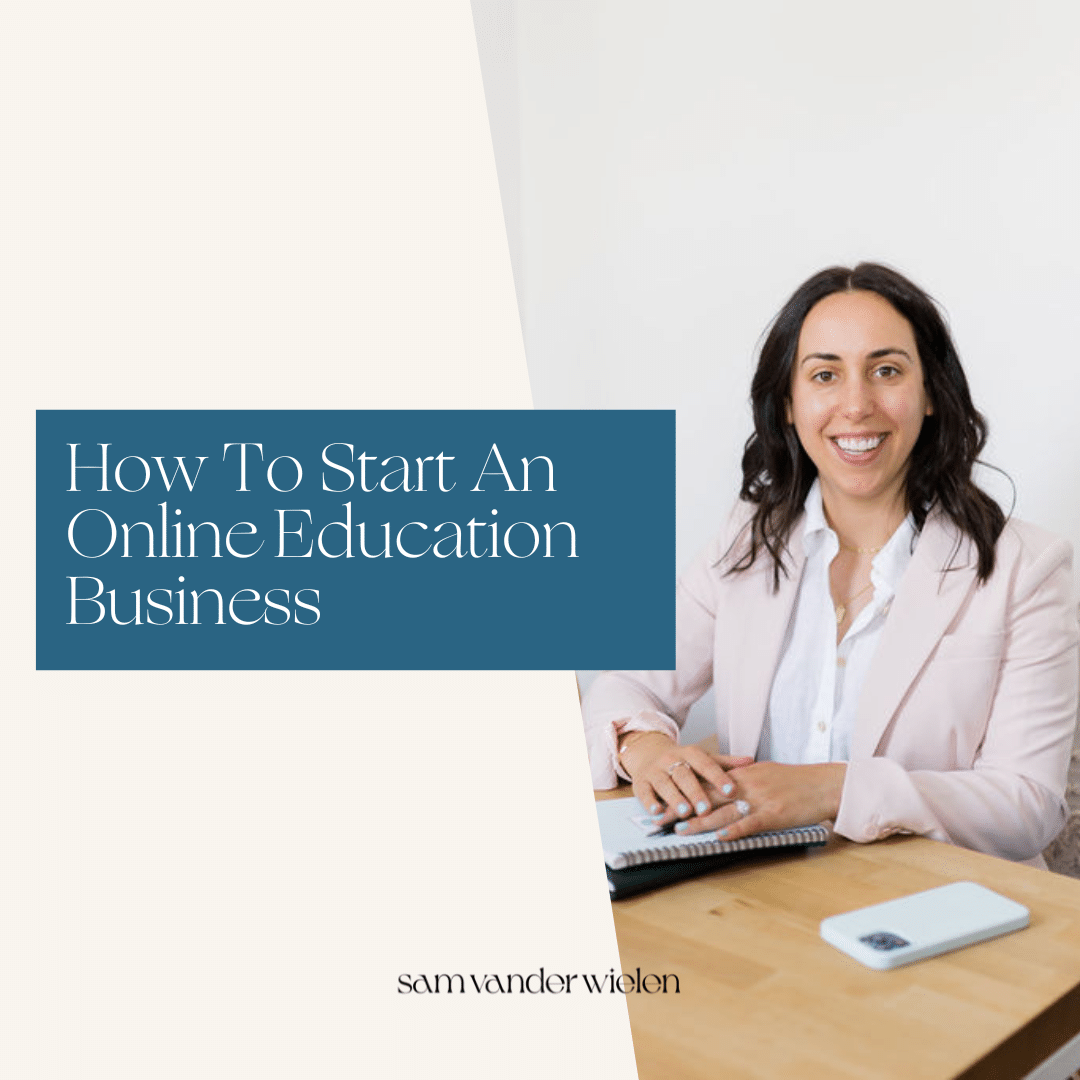 How To Start An Online Education Business | Sam Vander Wielen